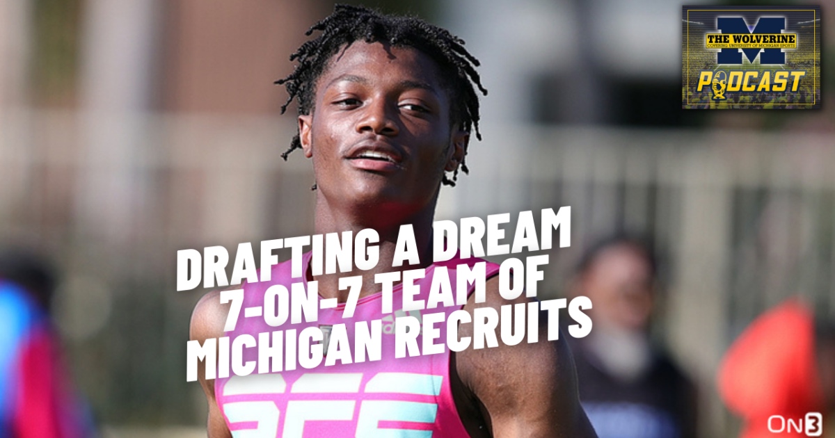 Wolverine TV: Drafting a Dream 7-on-7 Team of Michigan Recruits - On3