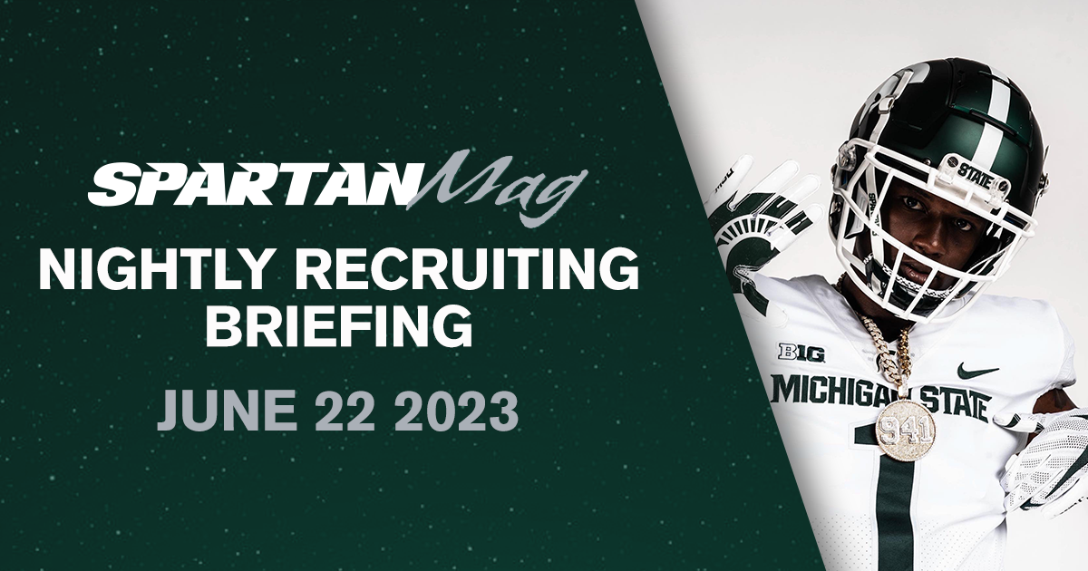 Michigan State Nightly Recruiting Briefing (6/22/23)