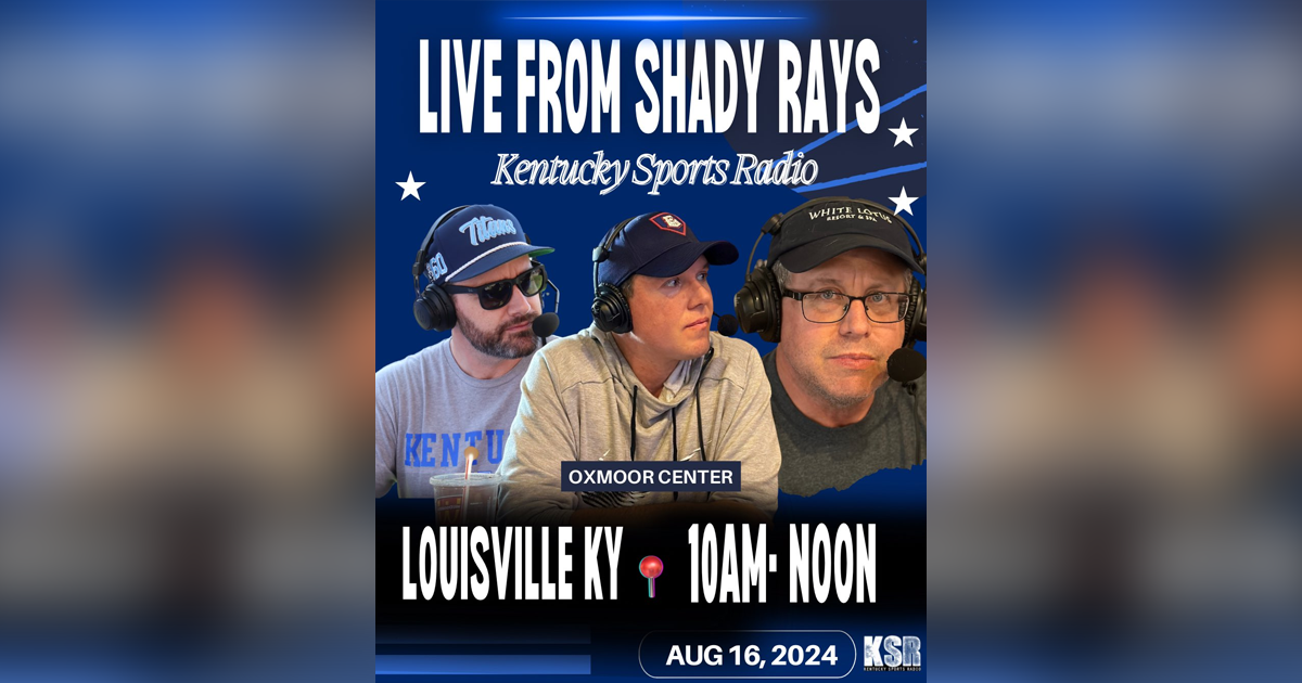 KSR Show, 8/16: Live from Shady Rays in Louisville - On3