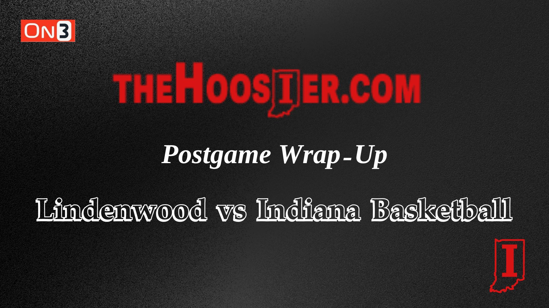 The Hoosier Postgame Wrap-Up: Indiana Basketball vs Lindenwood